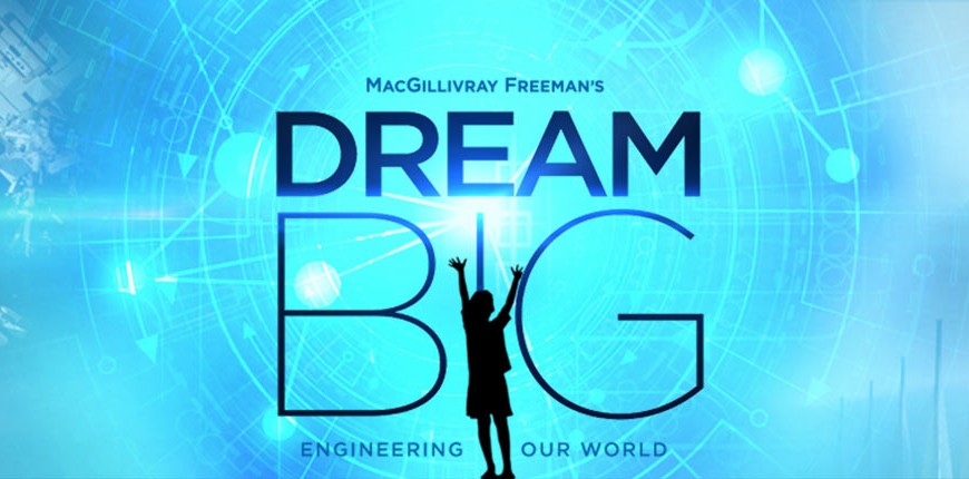 Dream Big: Engineering Our World - Discovery Place Science Museum